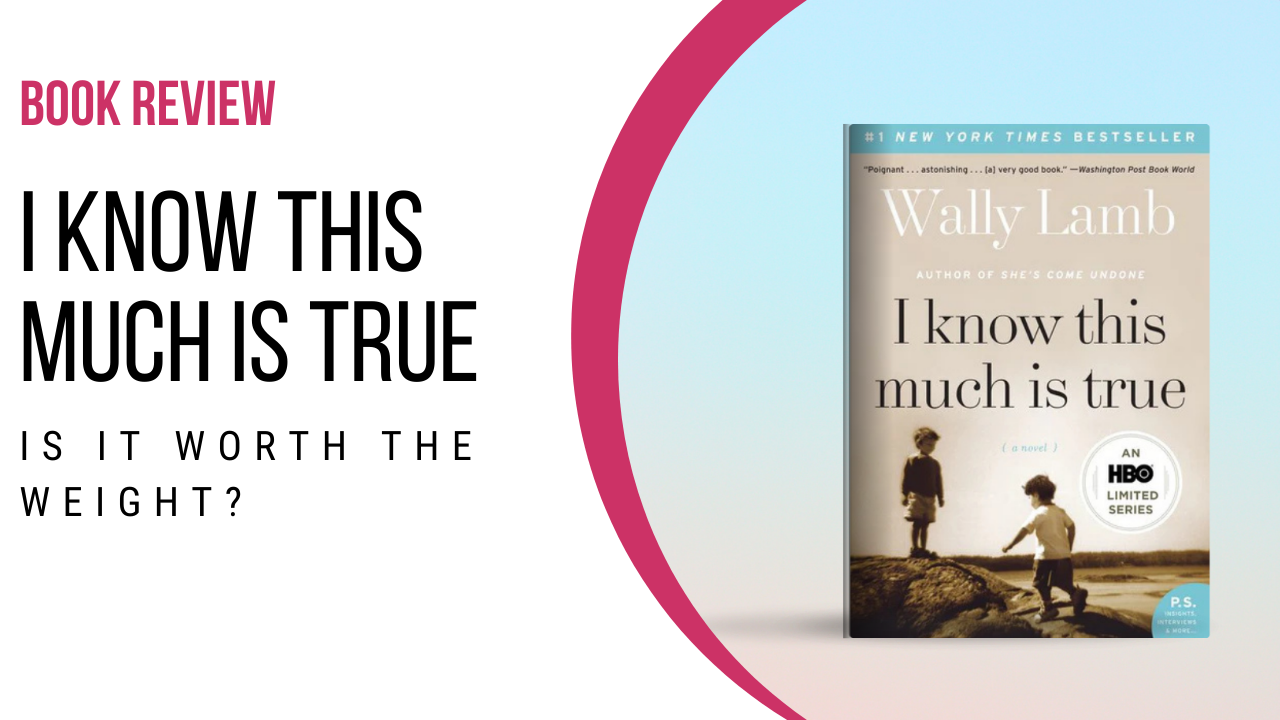 'I Know This Much Is True' Book Review - Is it Worth the Weight? - Book ...